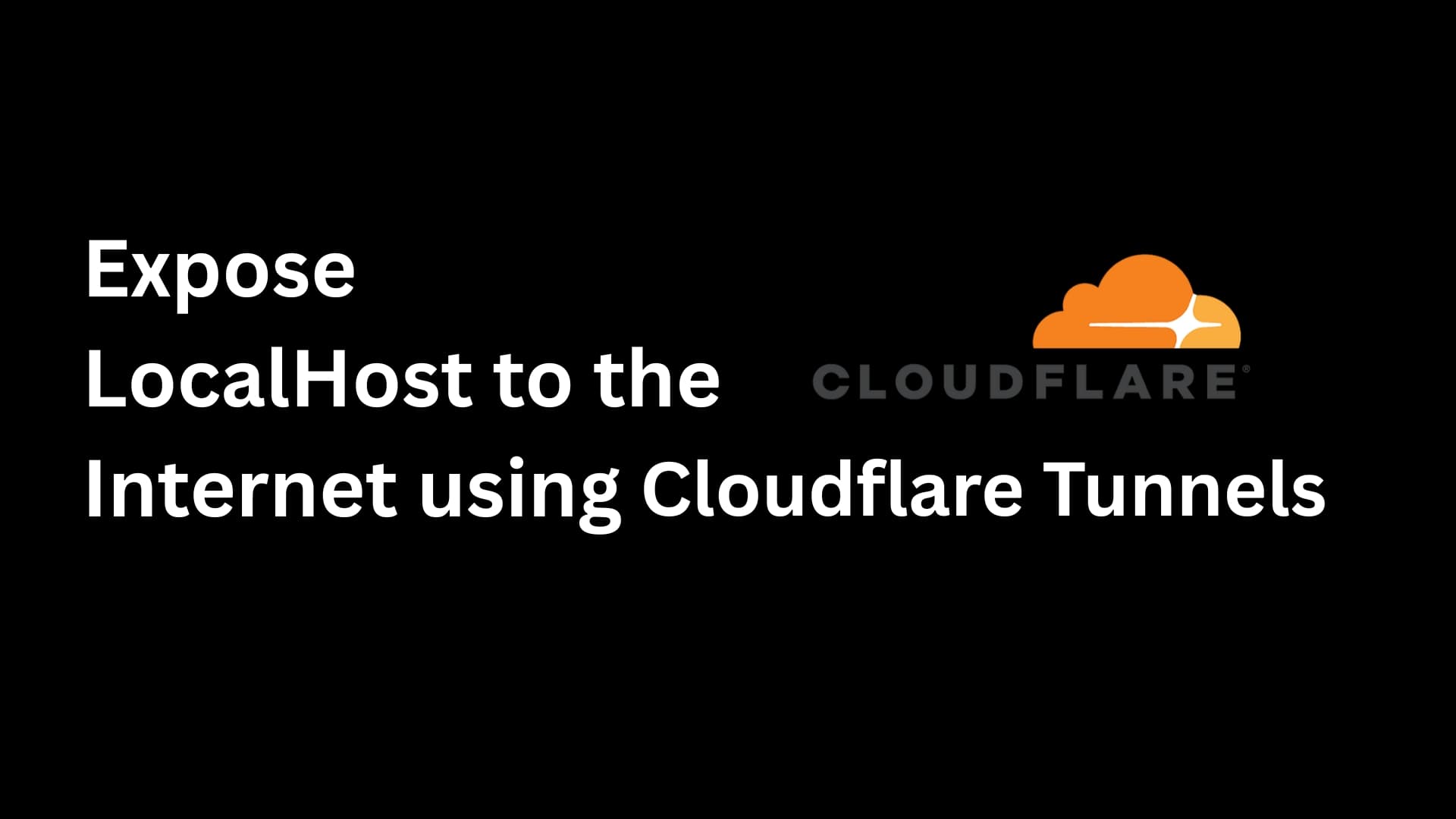 Expose Your Localhost to the Internet with Cloudflare Tunnels: A Step ...